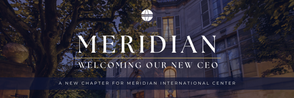 Meridian International Center Announces New Leadership | Meridian ...